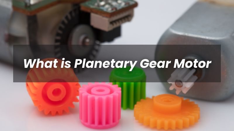 what is planetary gear motor - Twirl